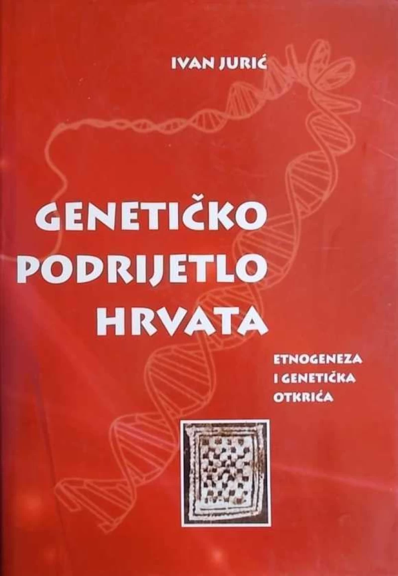 IVAN JURIĆ : GENETIČKO PODRIJETLO HRVATA : ETNOGENEZA I GENETIČKA ...