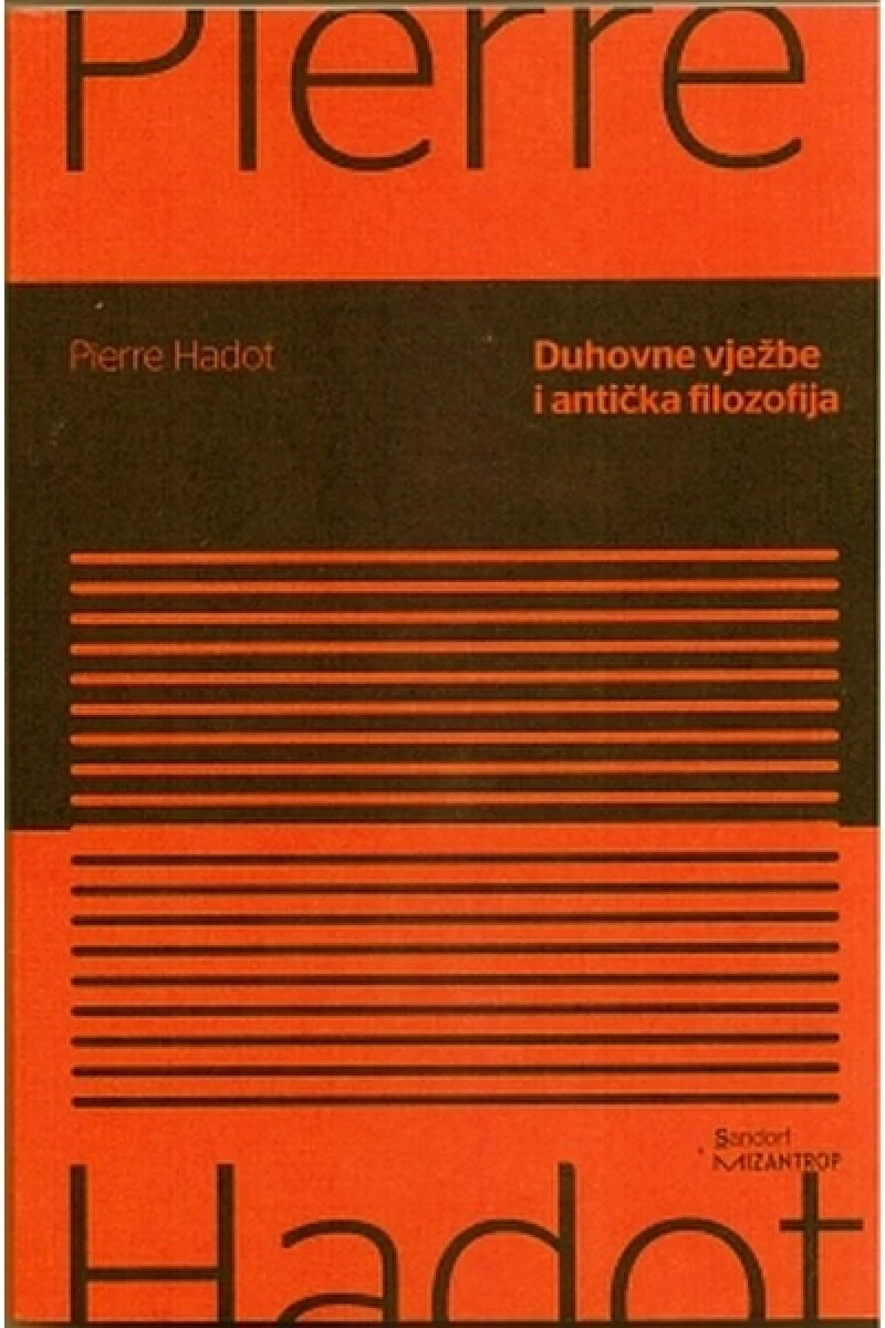 Pierre Hadot: Duhovne vježbe i antička filozofija - Hadot Pierre
