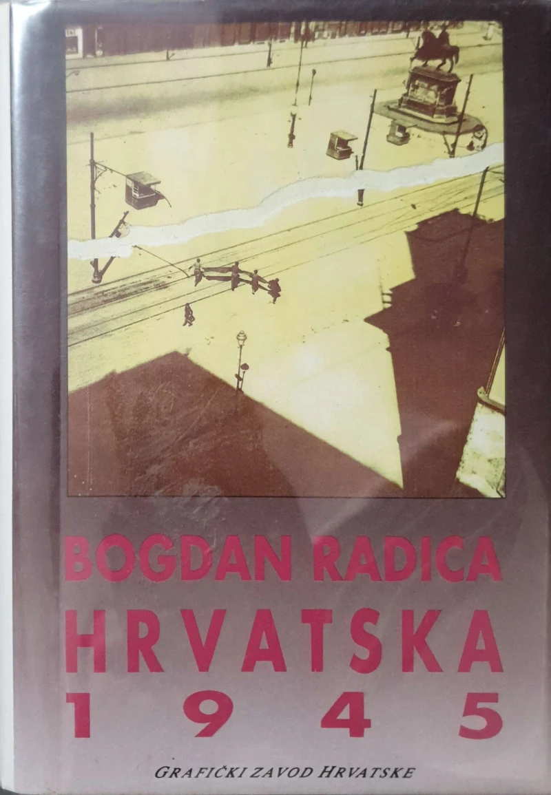 Bogdan Radica: Hrvatska 1945 - Bogdan Radica